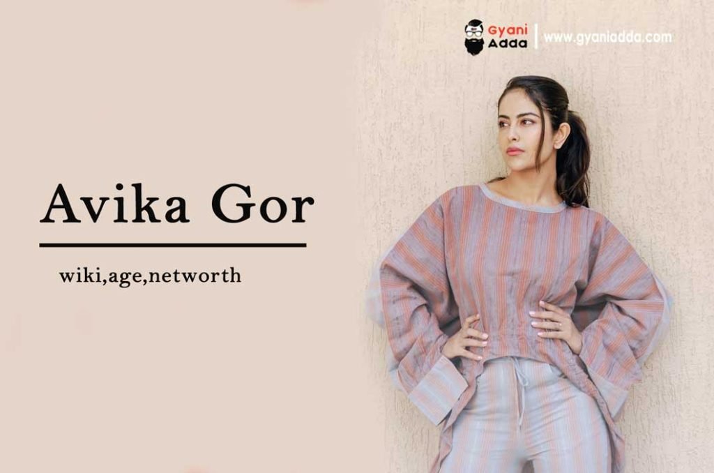 Avika Gor Biography: Wiki, Bio, Age, Family, Net Worth 2025